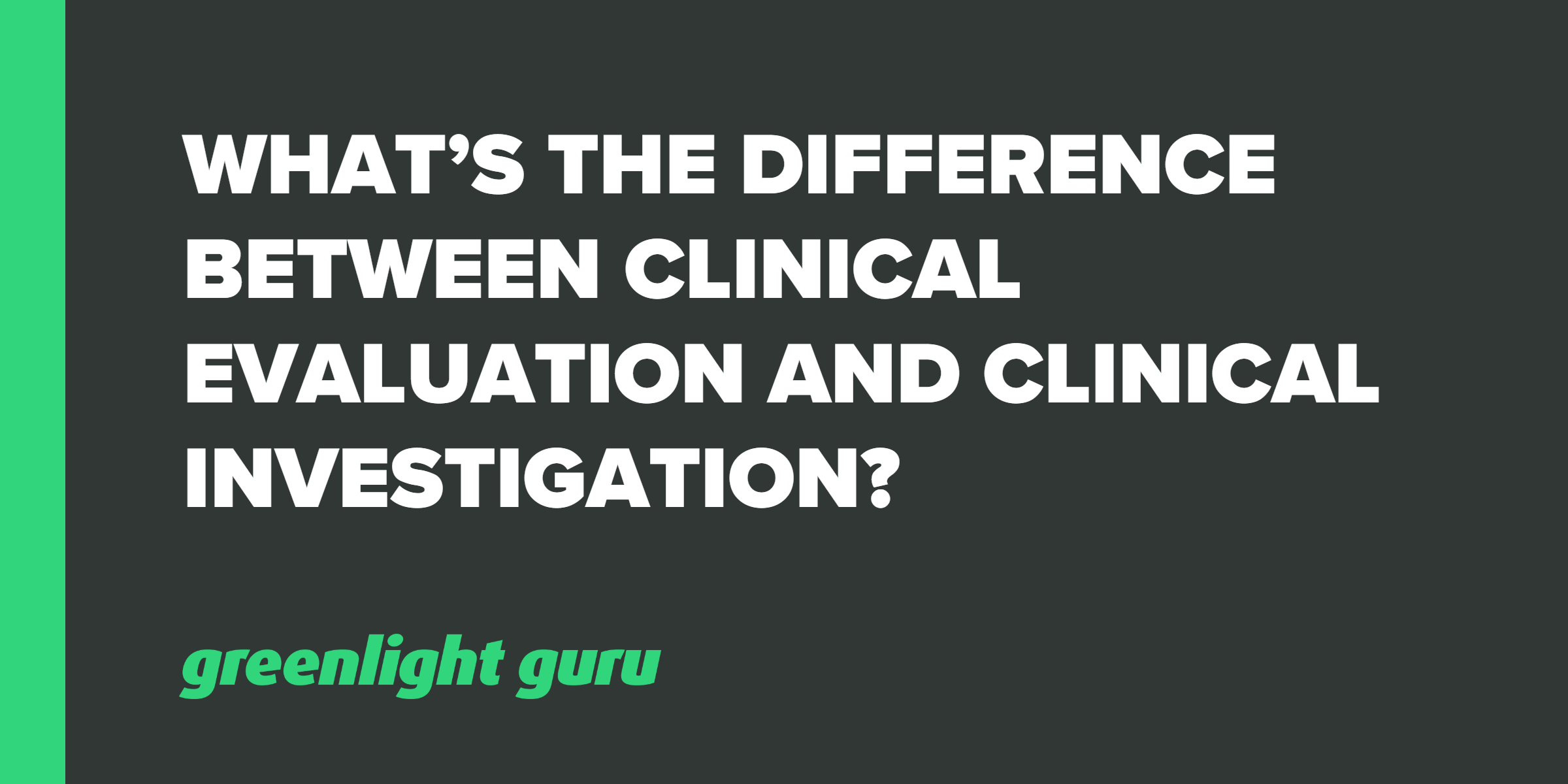 Clinical Evaluation vs Clinical Investigation: Difference Explained Clinical Evaluation vs Clinical Investigation: Difference Explained